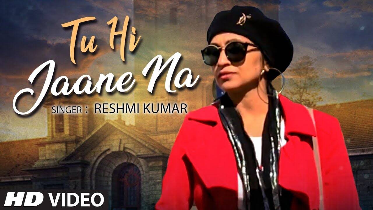 Latest Hindi Song Tu Hi Jaane Na Sung By Reshmi Kumar