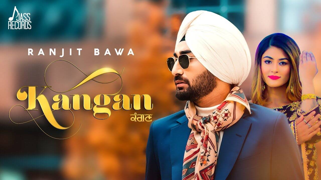 Latest Punjabi Song Kangan Sung By Ranjit Bawa Latest Punjabi Song Kangan Sung By Ranjit Bawa
