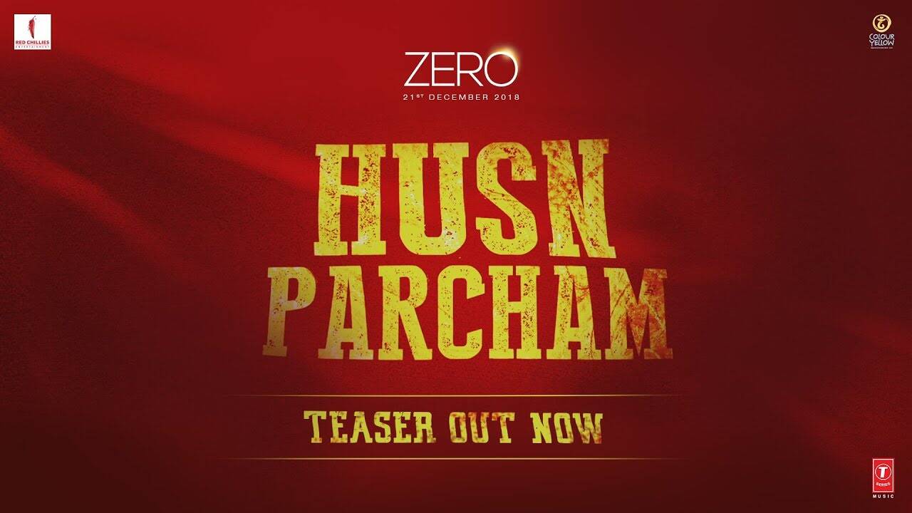 Zero | Song (Teaser) - Husn Parcham