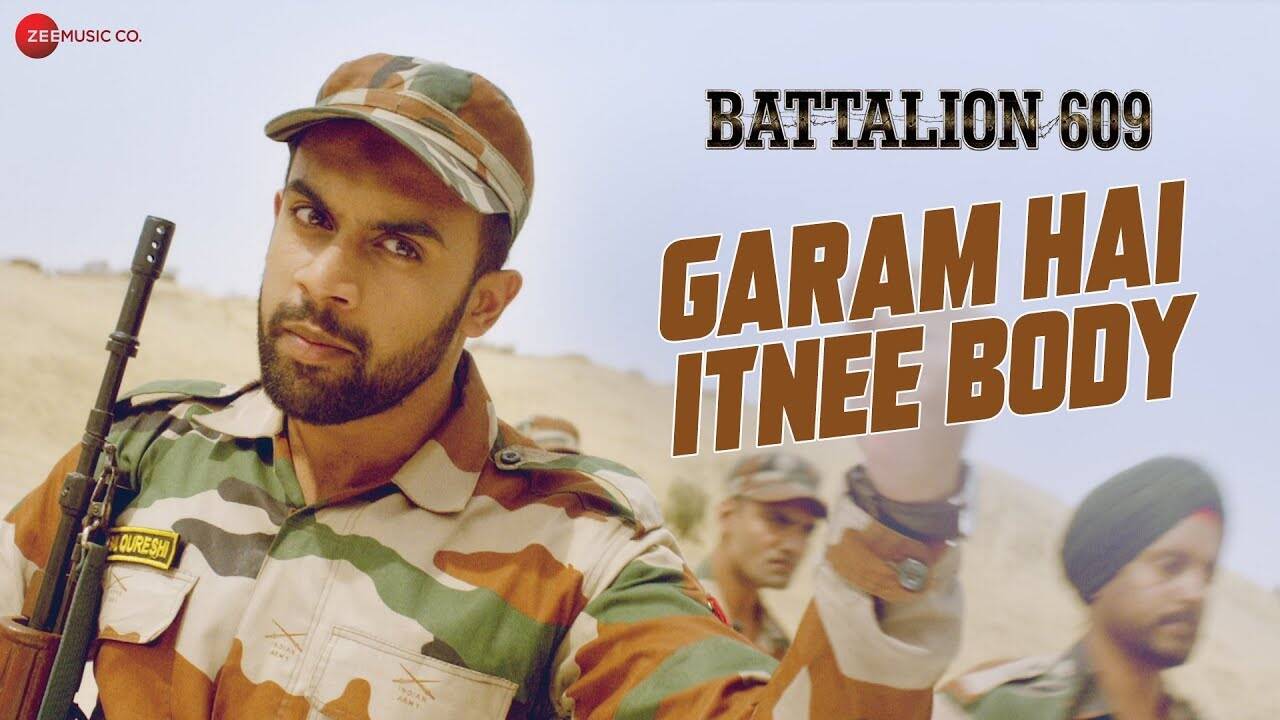 Battalion 609 | Song - Garam Hai Itnee Body