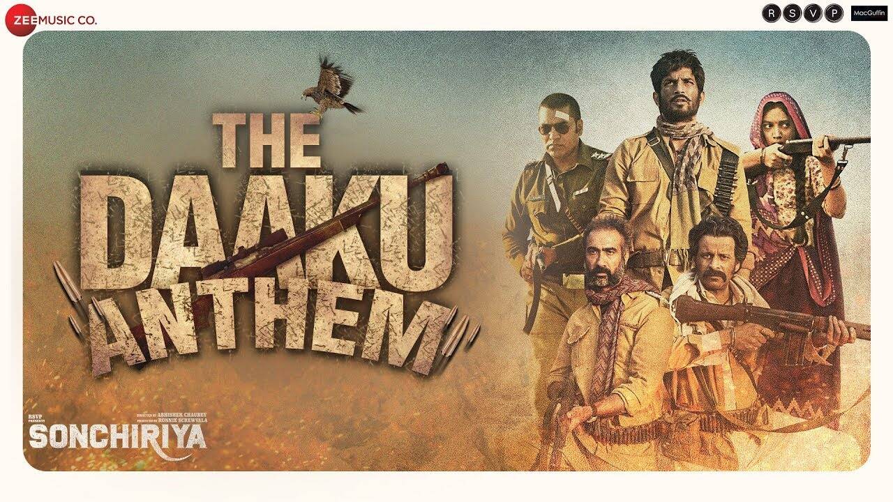Sonchiriya | Song - The Daaku Anthem