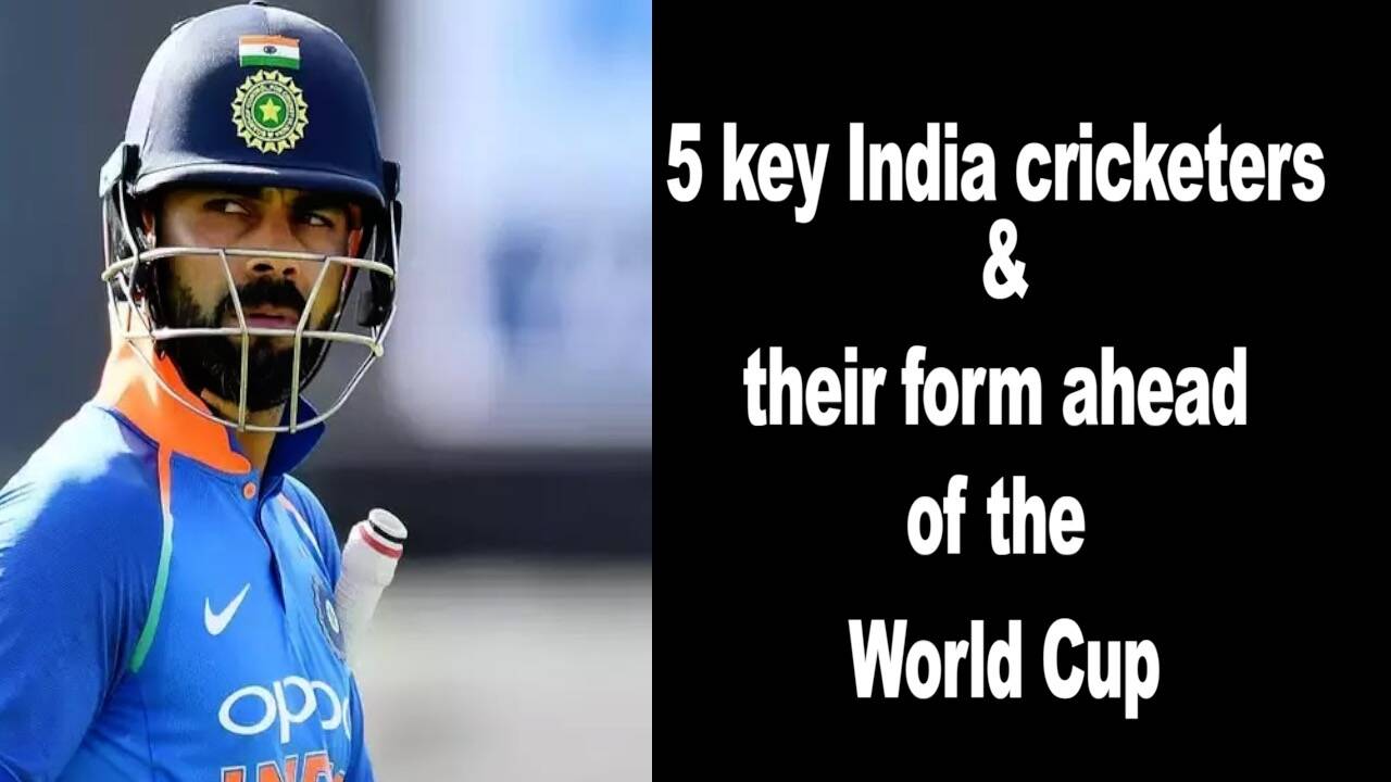 5 key Indian cricketers & their form ahead of the World Cup