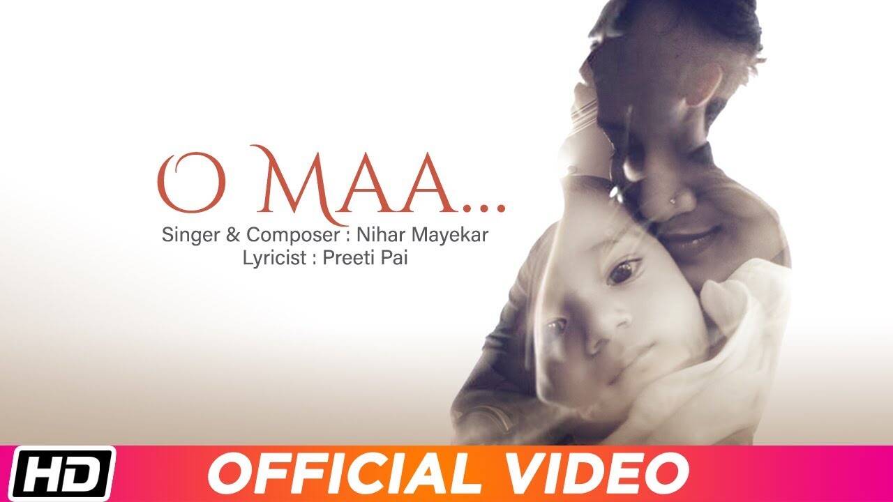 Latest Hindi Song 'O Maa' Sung By Nihar Mayekar (Mother's Day Special)