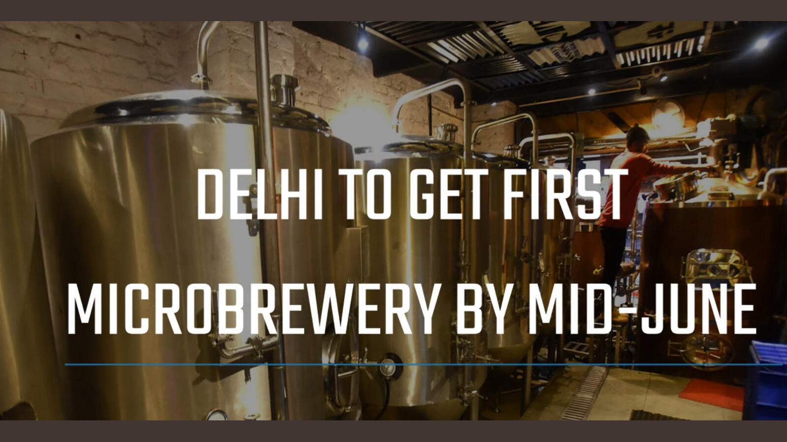 First microbrewery in Delhi by mid-June