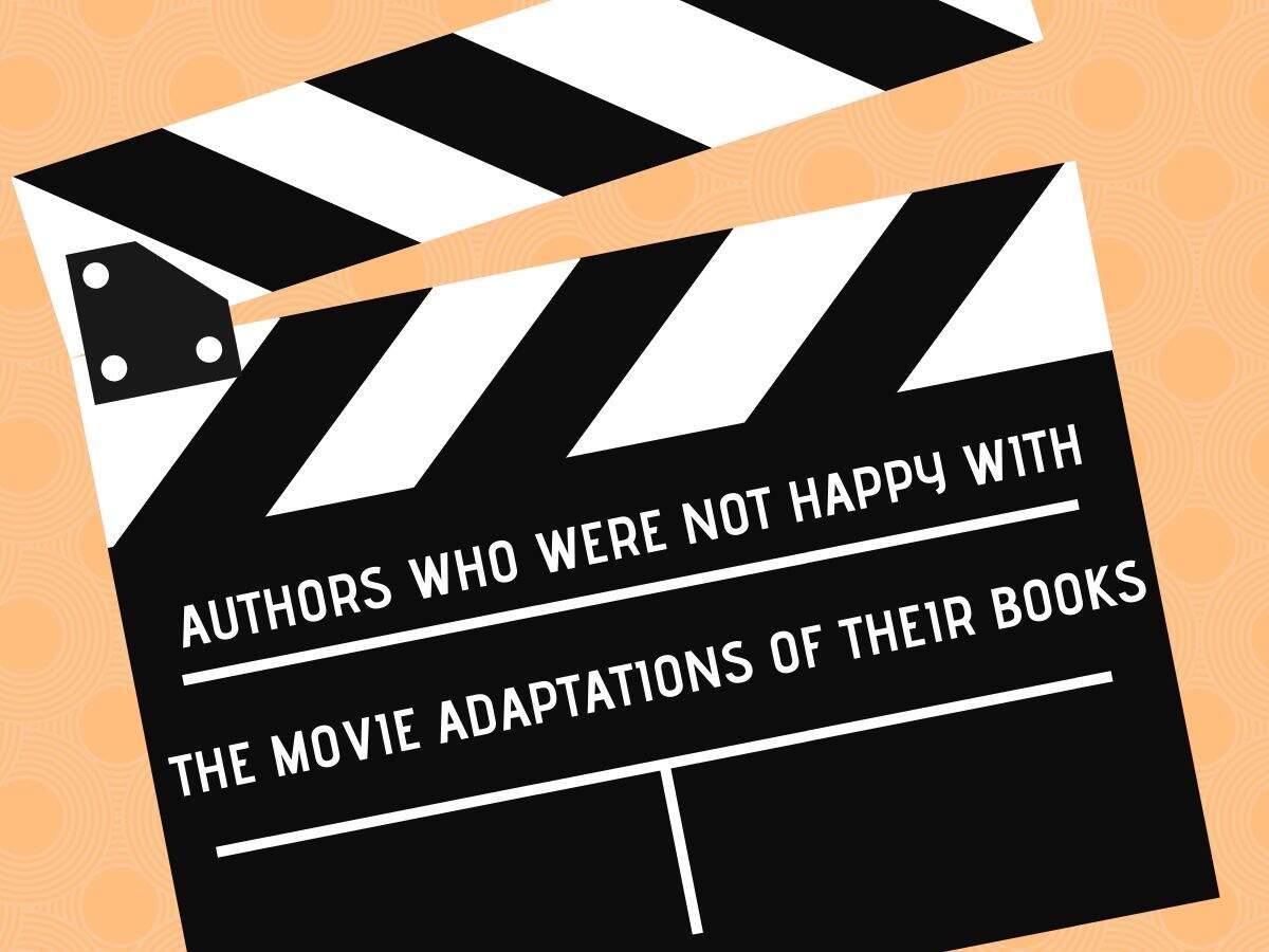 Movie adaptations of books authors hated