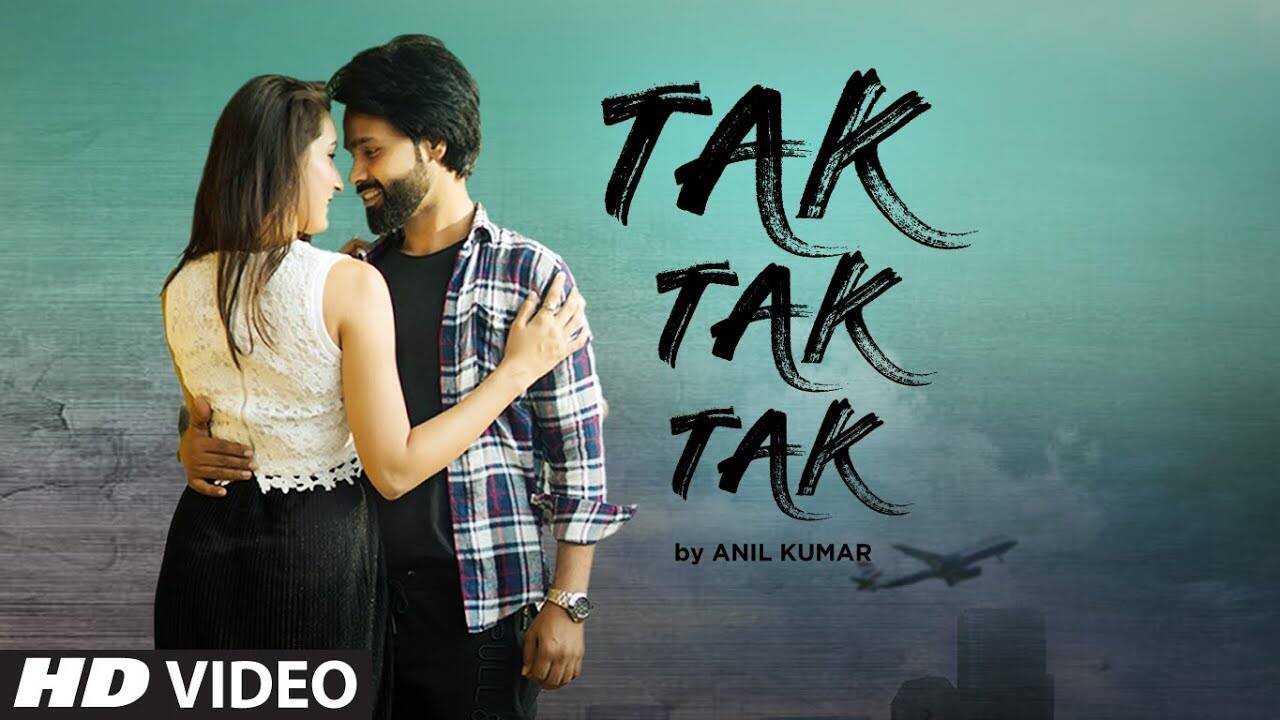 Latest Punjabi Song 'Tak Tak Tak' Sung By Anil Kumar