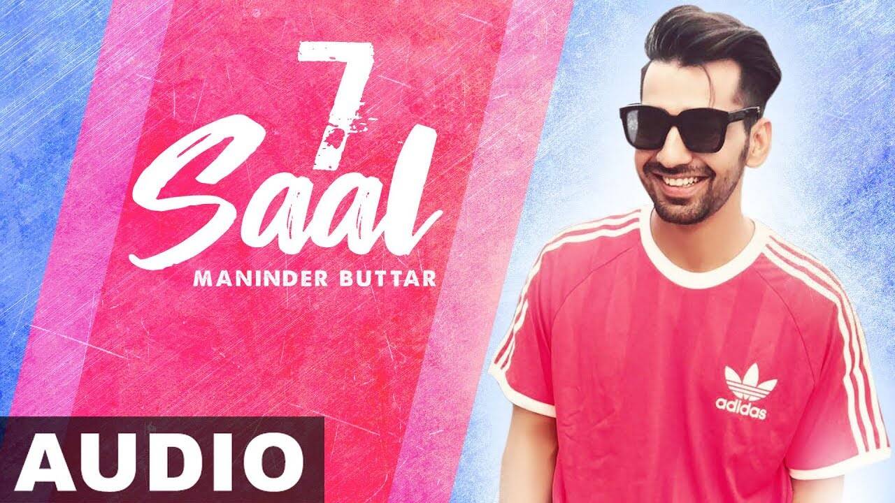 Latest Punjabi Song '7 Saal' (Audio) Sung By Maninder Buttar