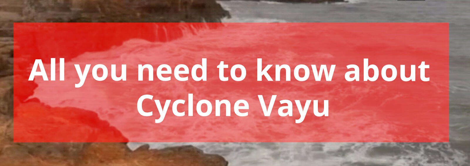 All you need to know about Cyclone Vayu