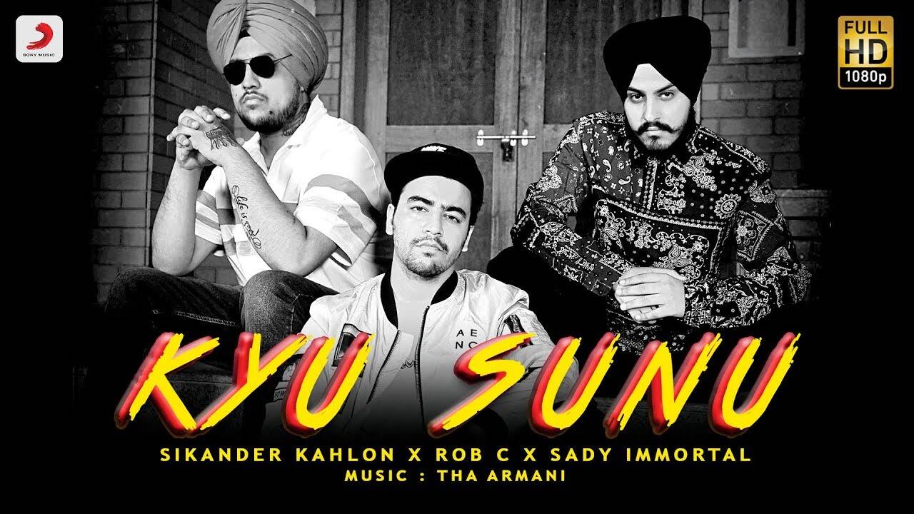 Latest Punjabi Song 'Kyu Sunu' Sung By Rob C, Sikander Kahlon, Sady ...