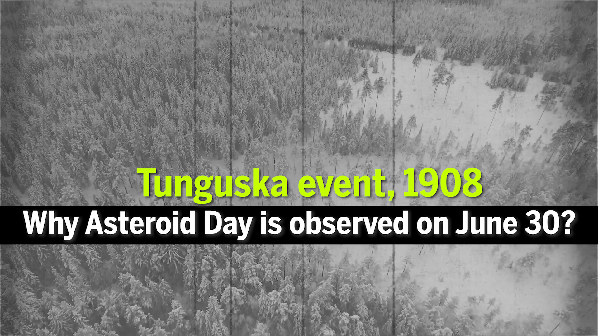 Tunguska event, 1908: Why Asteroid Day is observed on June 30?