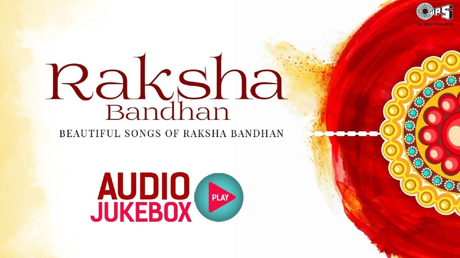 Rakhi Special: Best Hindi Songs for Rakhi in 'Raksha Bandhan Audio ...