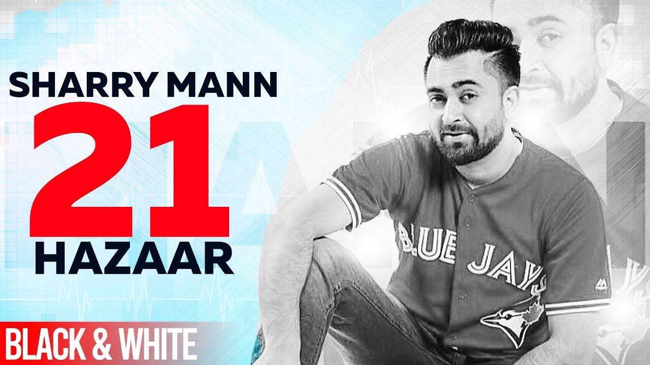 Latest Punjabi Song '21 Hazaar' Sung By Sharry Mann