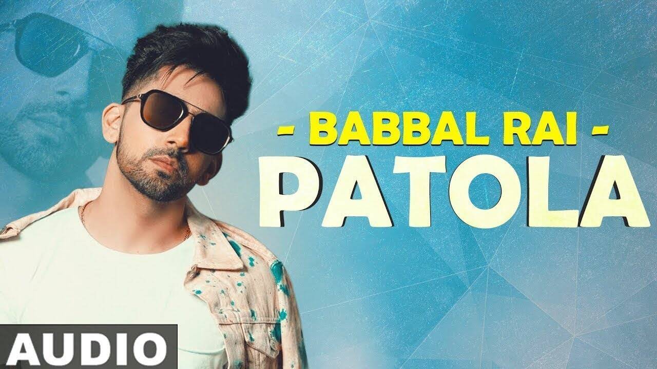 Latest Punjabi Song 'Patola' (Audio) Sung By Babbal Rai