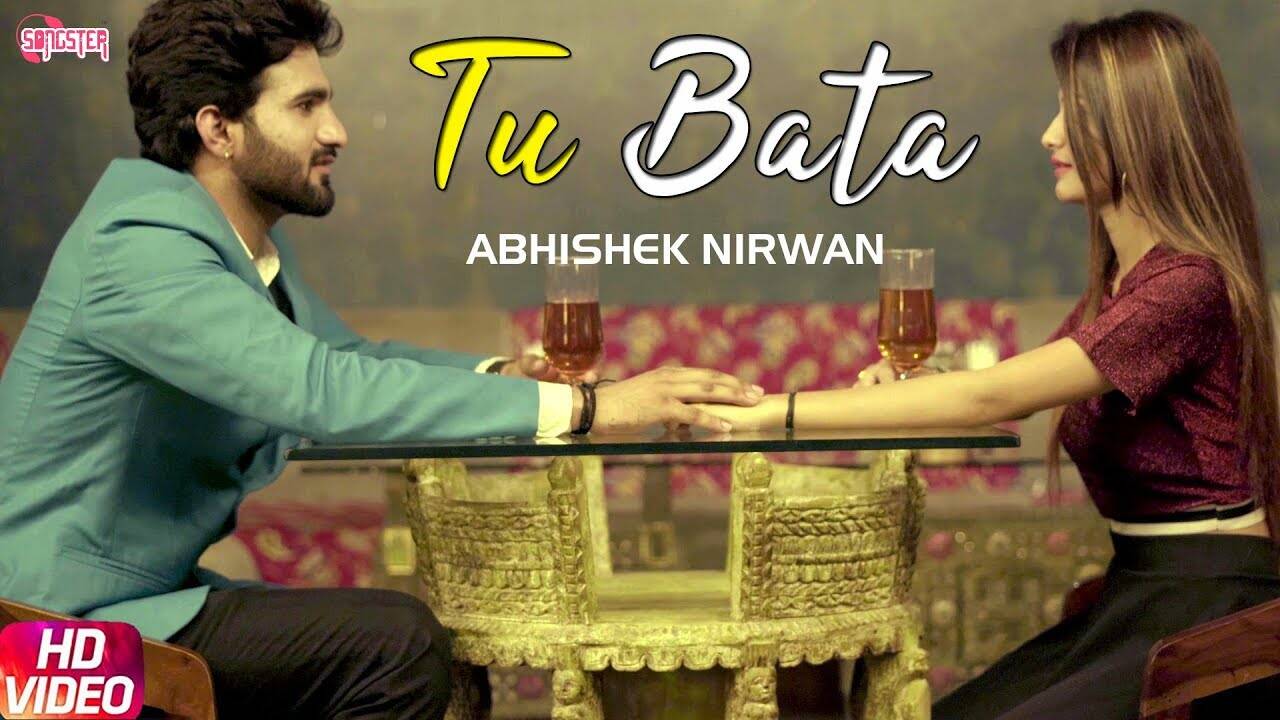 Latest Hindi Song 'Tu Bata' Sung By Abhishek Nirwan
