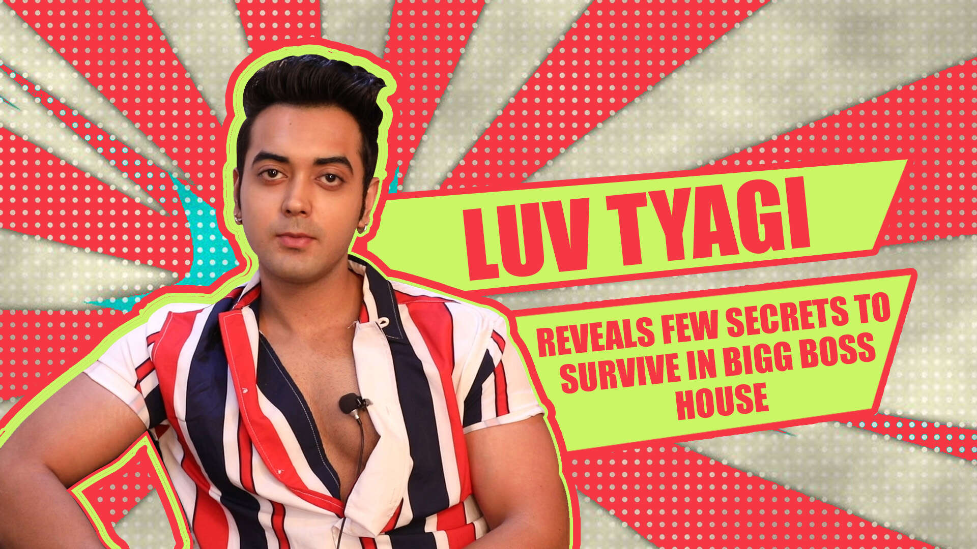 Luv Tyagi reveals few secrets to survive in controversial Bigg Boss house