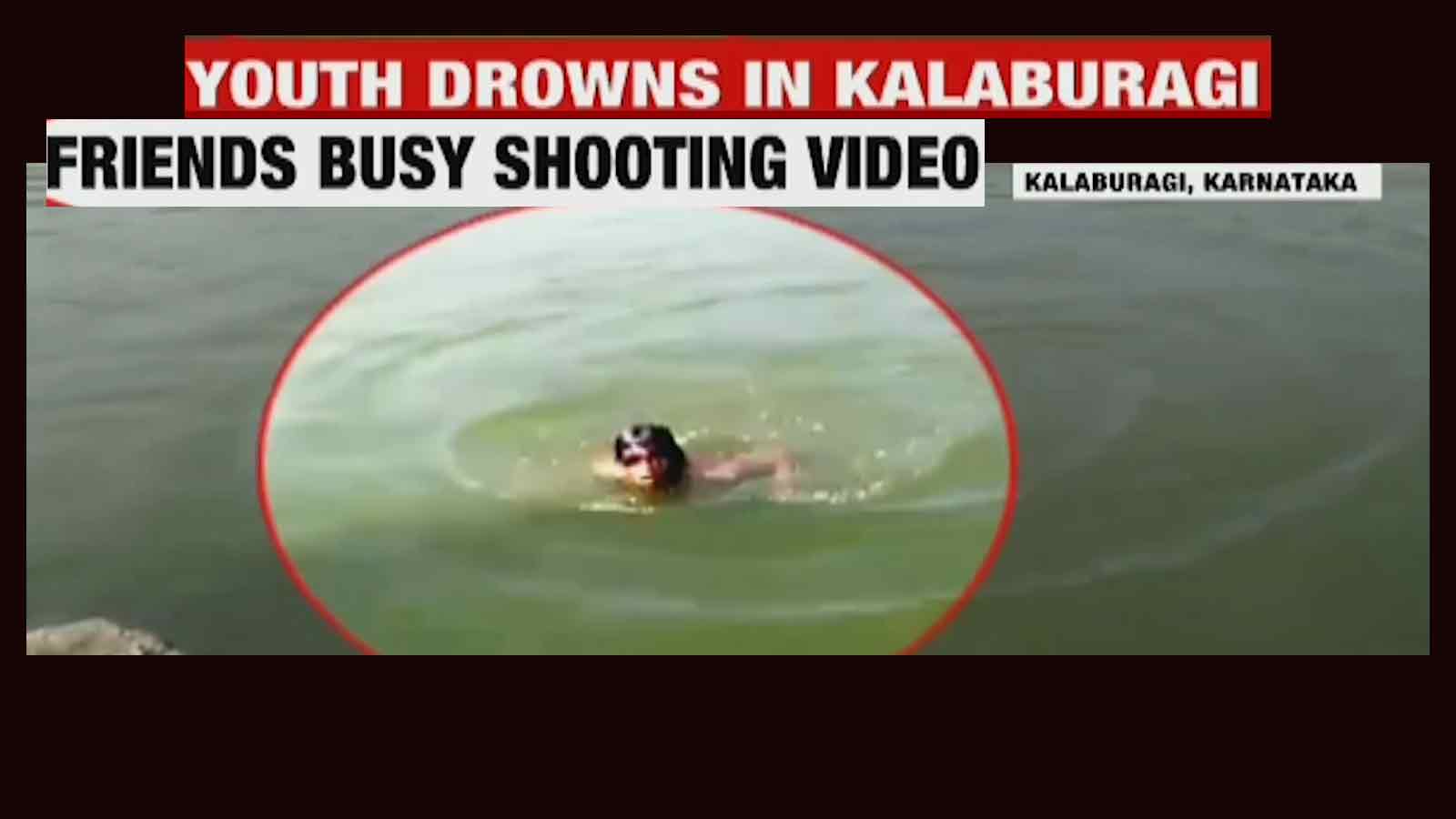 Kalaburagi: Youth drowns while friends make video of him dying
