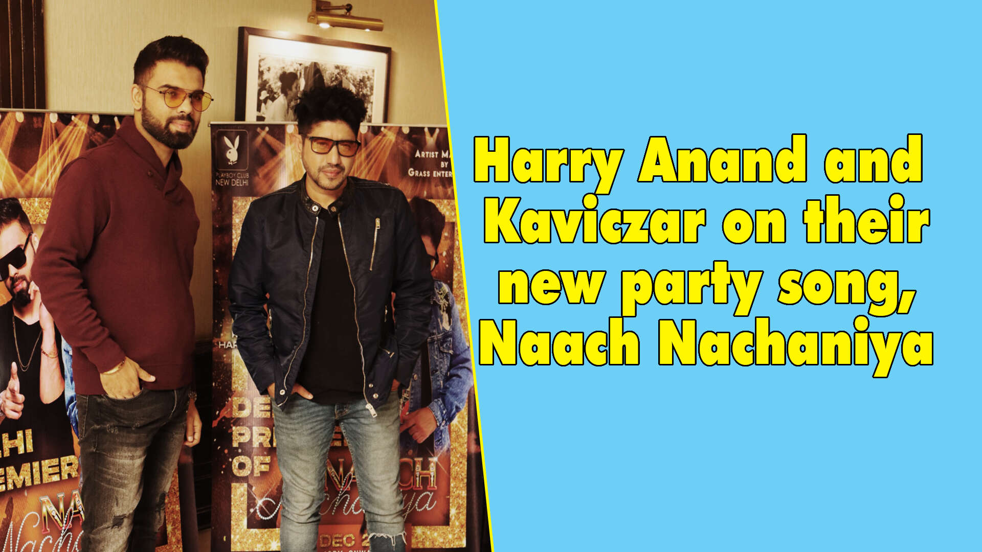 Harry Anand and Kaviczar on their new party song, Naach Nachaniya