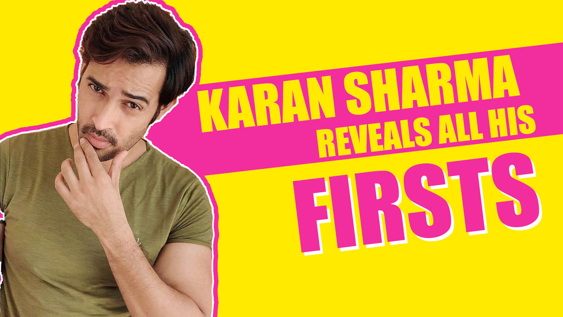 Karan Sharma reveals all his firsts |Exclusive|