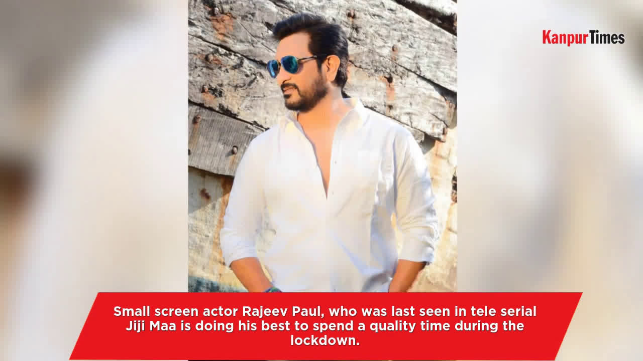 Watch How actor Rajeev Paul is spending lockdown time