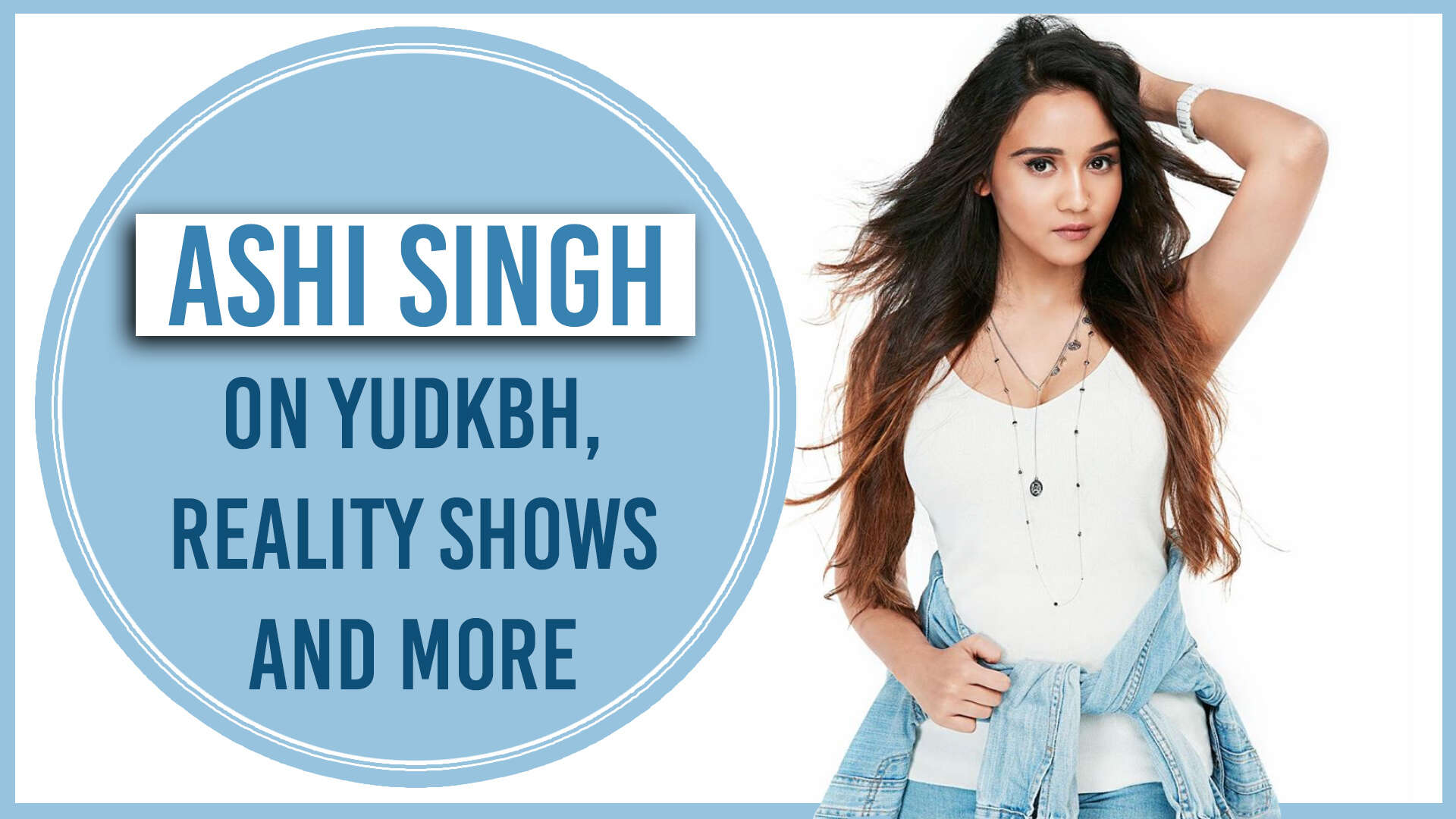 Yeh Un Dinon Ki Baat Hai’s Ashi Singh would love to do a second season ...