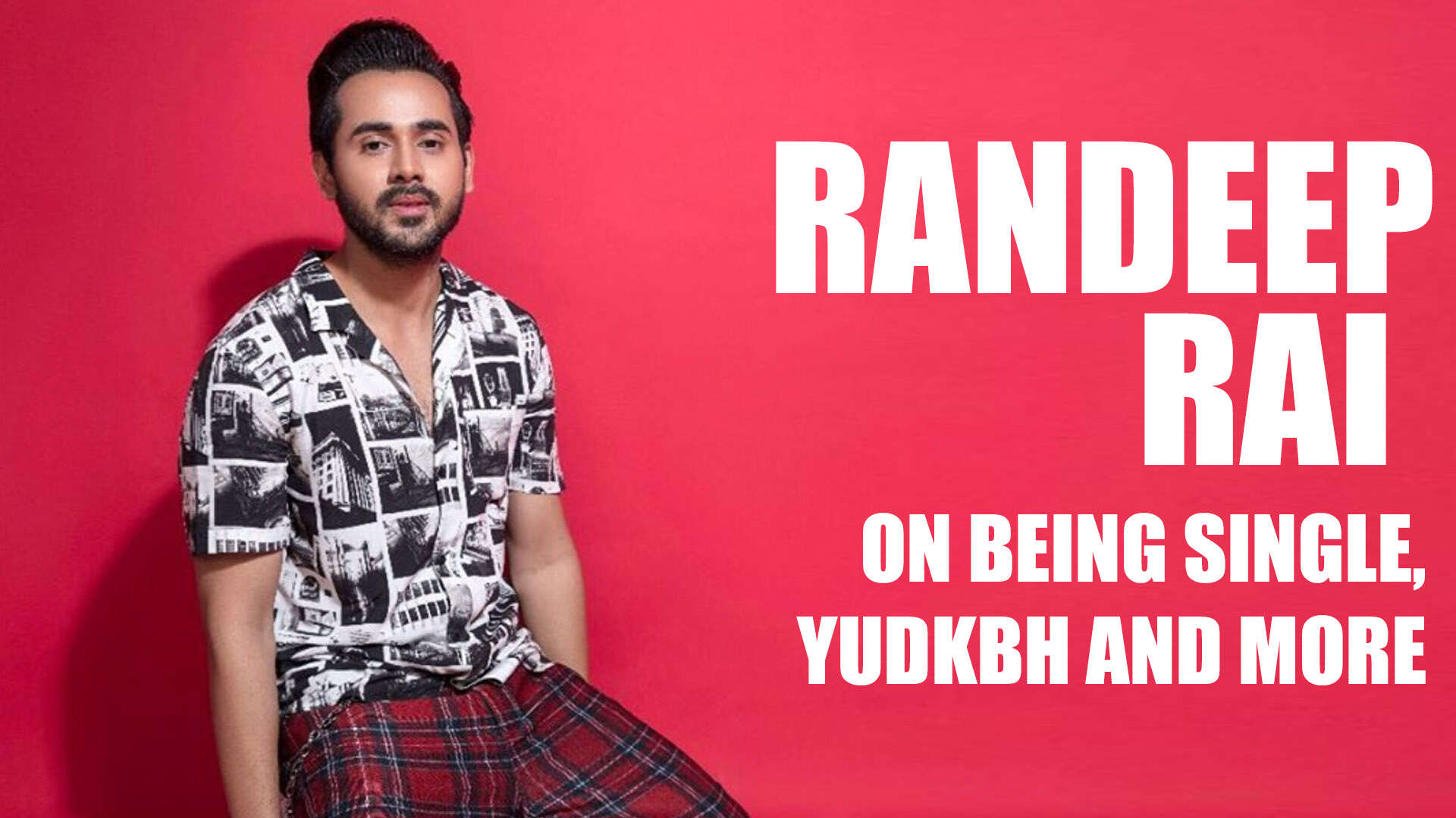 Yeh Un Dinon Ki Baat Hai’s Randeep Rai shares ‘I am single’