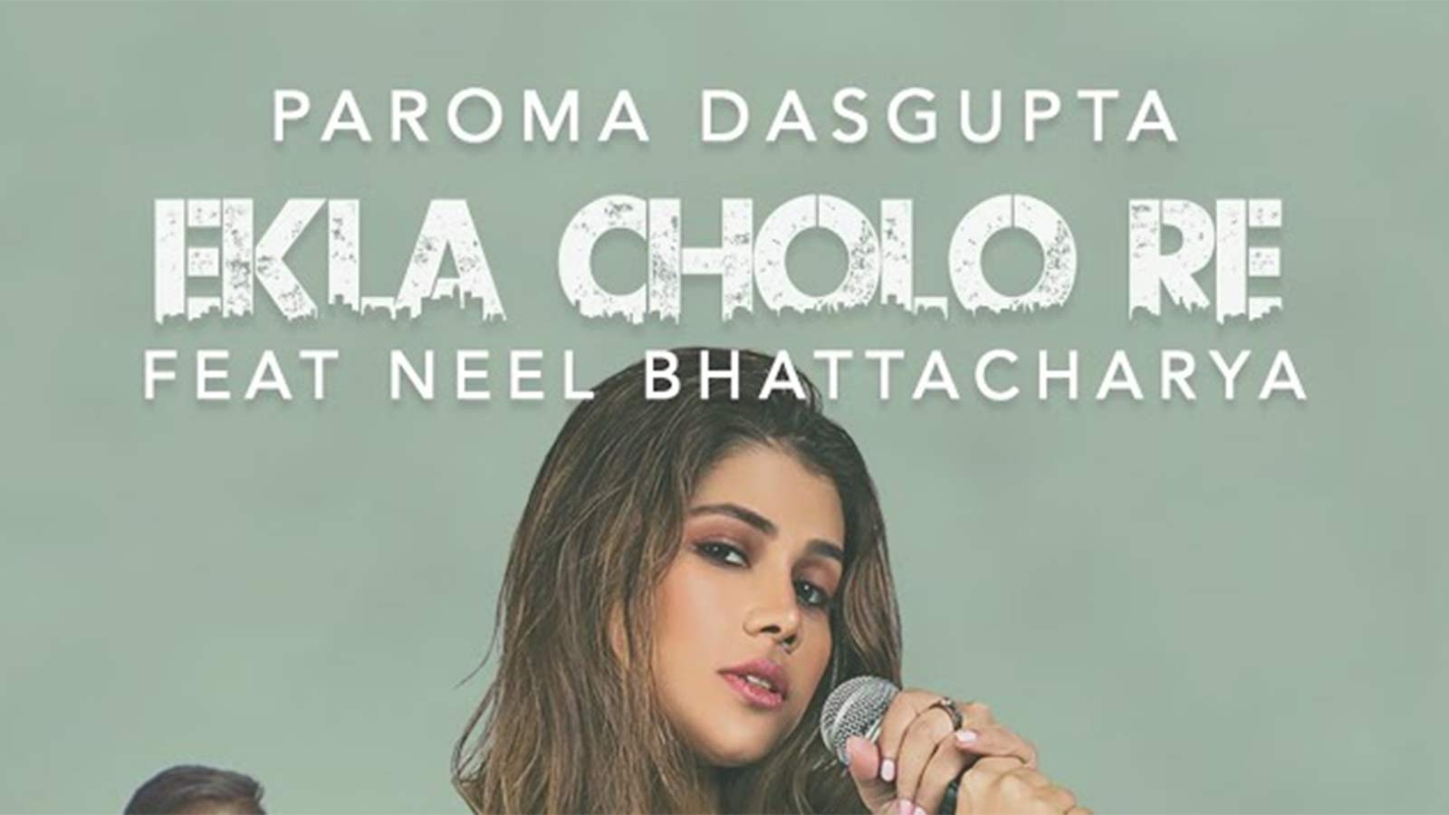 New Bengali Single 'Ekla Cholo Re' Sung By Paroma Dasgupta Feat. Neel ...