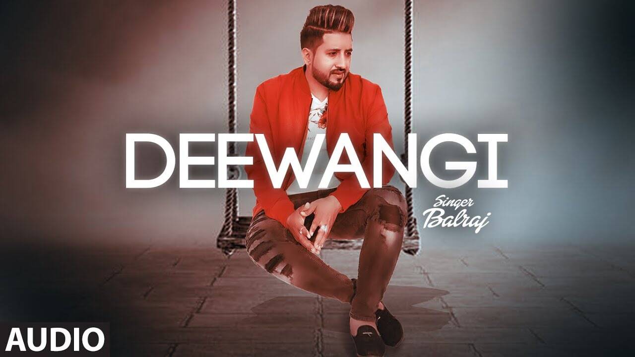 Check Out New Punjabi Hit Song Music Video - 'Deewangi' (Audio) Sung By ...