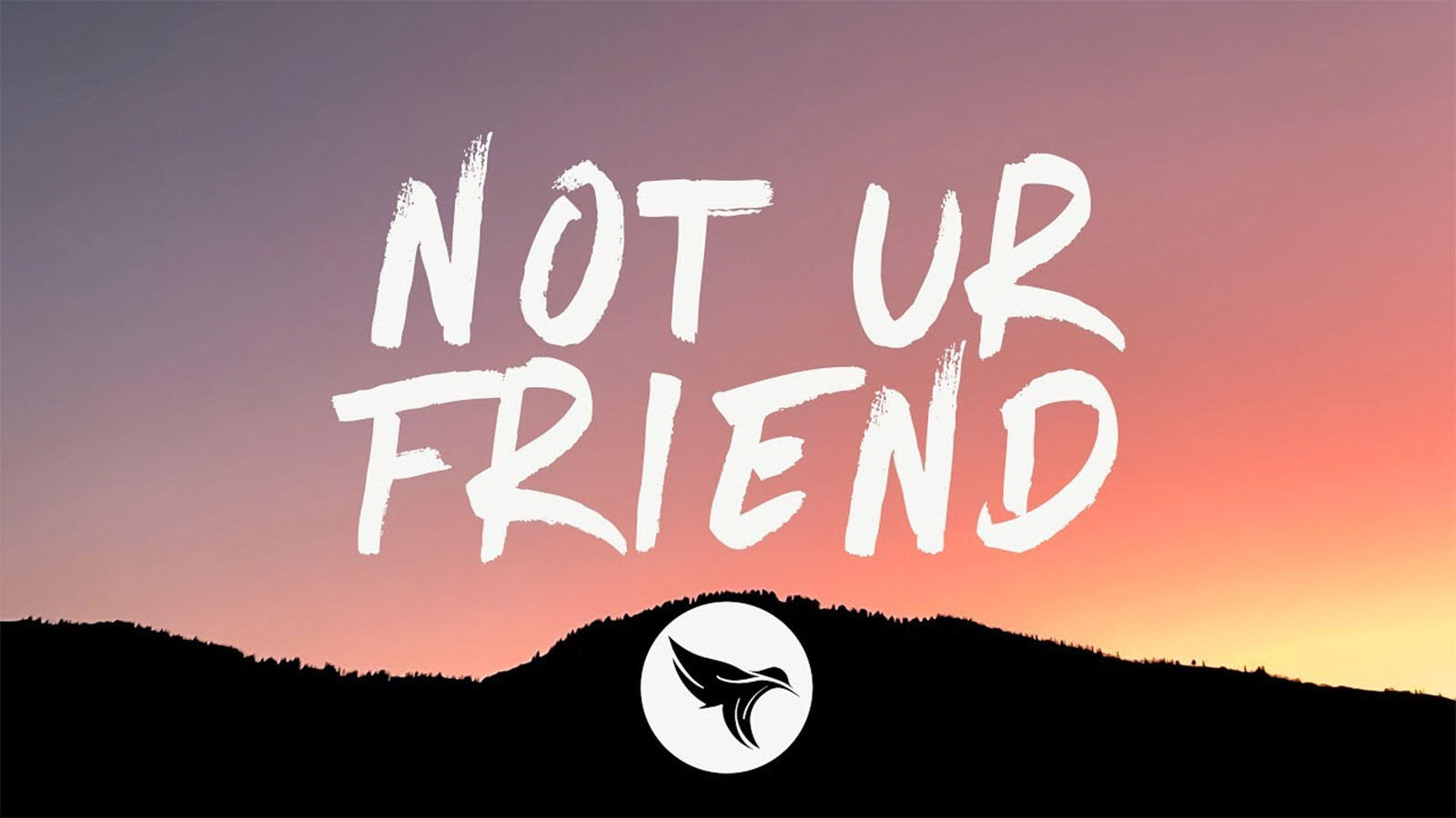 Watch Popular English Official Hit Music Lyrical Song 'Not Ur Friend ...