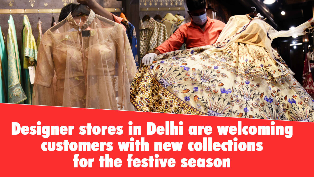 Designer stores in Delhi are welcoming customers with new collections ...