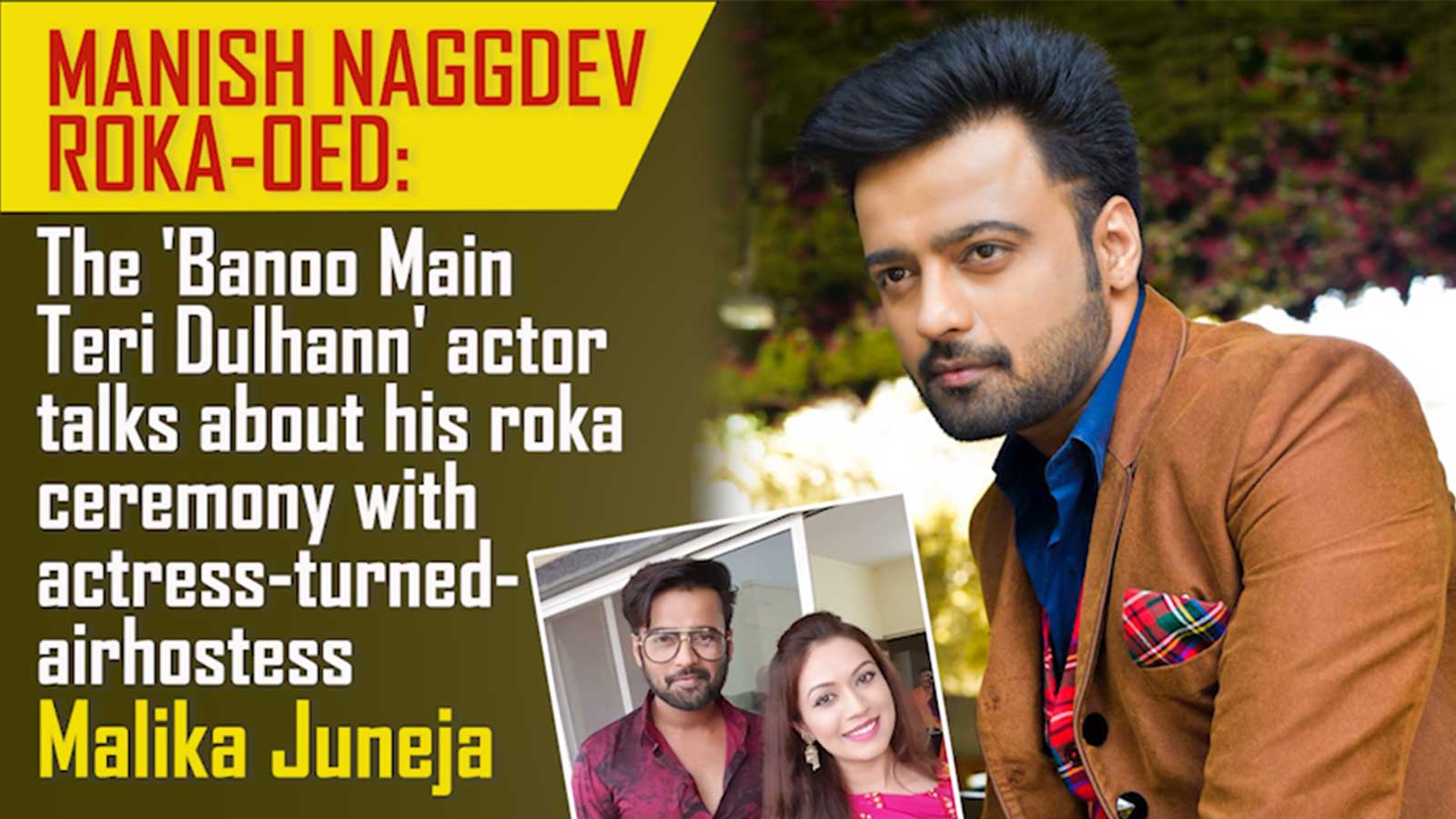 Manish Naggdev ROKA-OED: The 'Banoo Main Teri Dulhann' actor talks ...