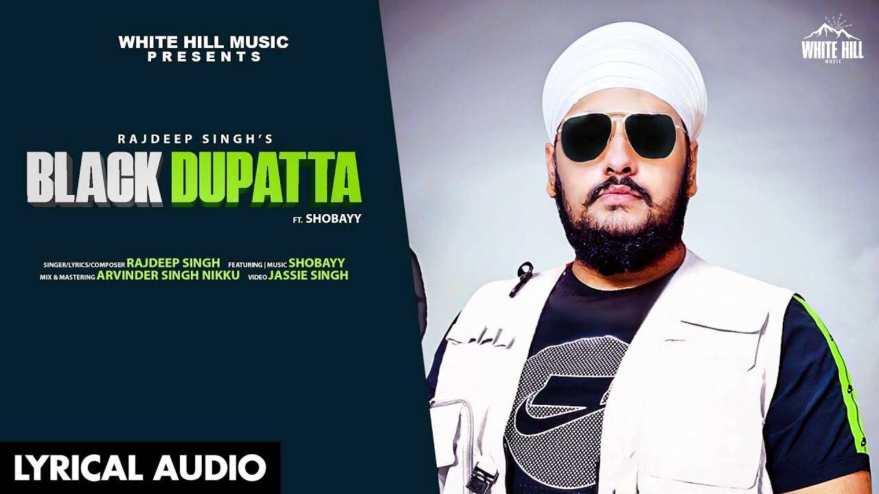 Check Out Latest Punjabi Song Music Video - 'Black Dupatta' (Lyrical ... Check Out Latest Punjabi Song Music Video - 'Black Dupatta' (Lyrical ...