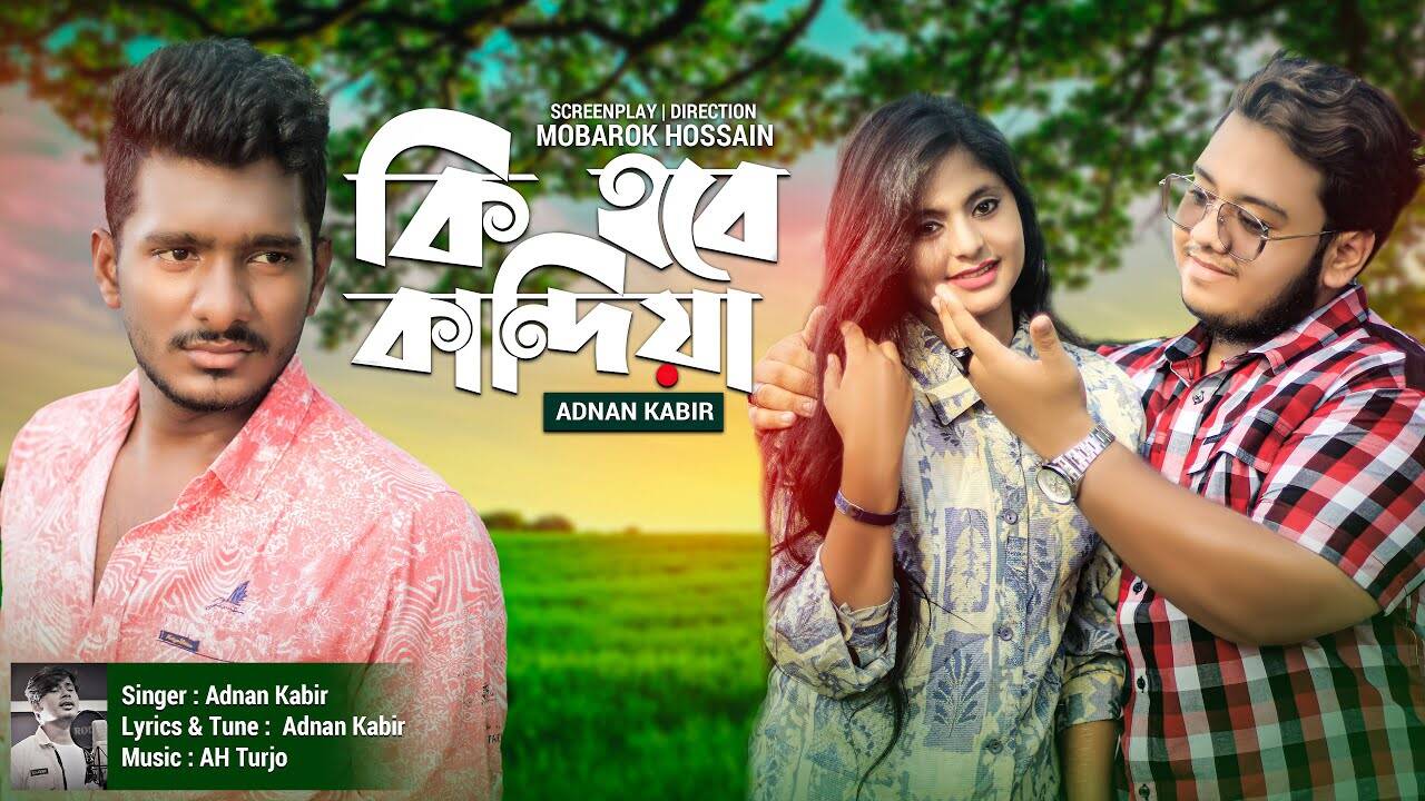 Watch New Bengali Song Music Video - 'Ki Hobe Kandiya' Sung By Adnan Kabir
