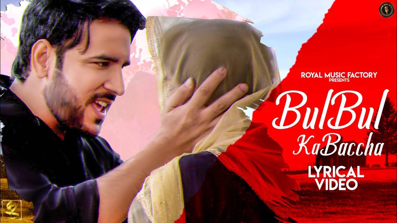 Check Out Latest Haryanvi Song Music Video - 'Bulbul Ka Bacha' (Lyrical ...