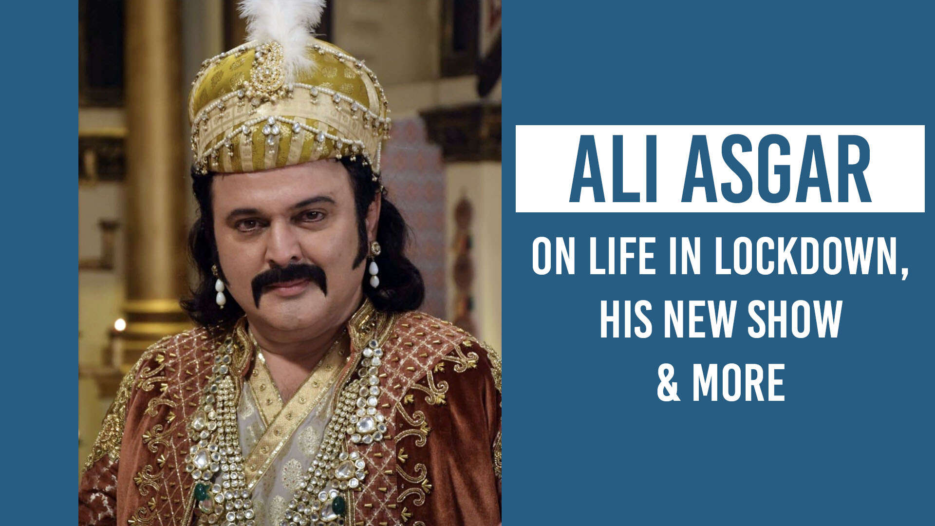 Ali Asgar on life in lockdown, fear of pandemic and new show Akbar Ka ...