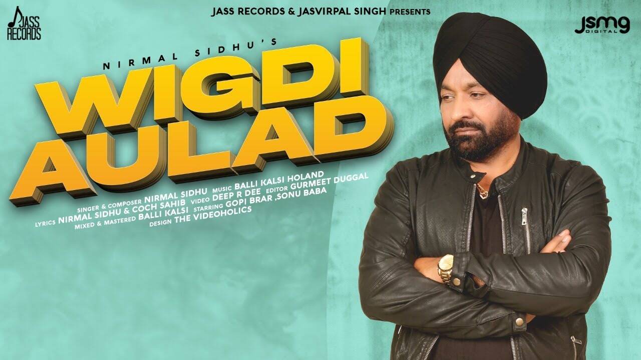 Watch New Punjabi Song Music Video - 'Wigdi Aulad' Sung By Nirmal Sidhu
