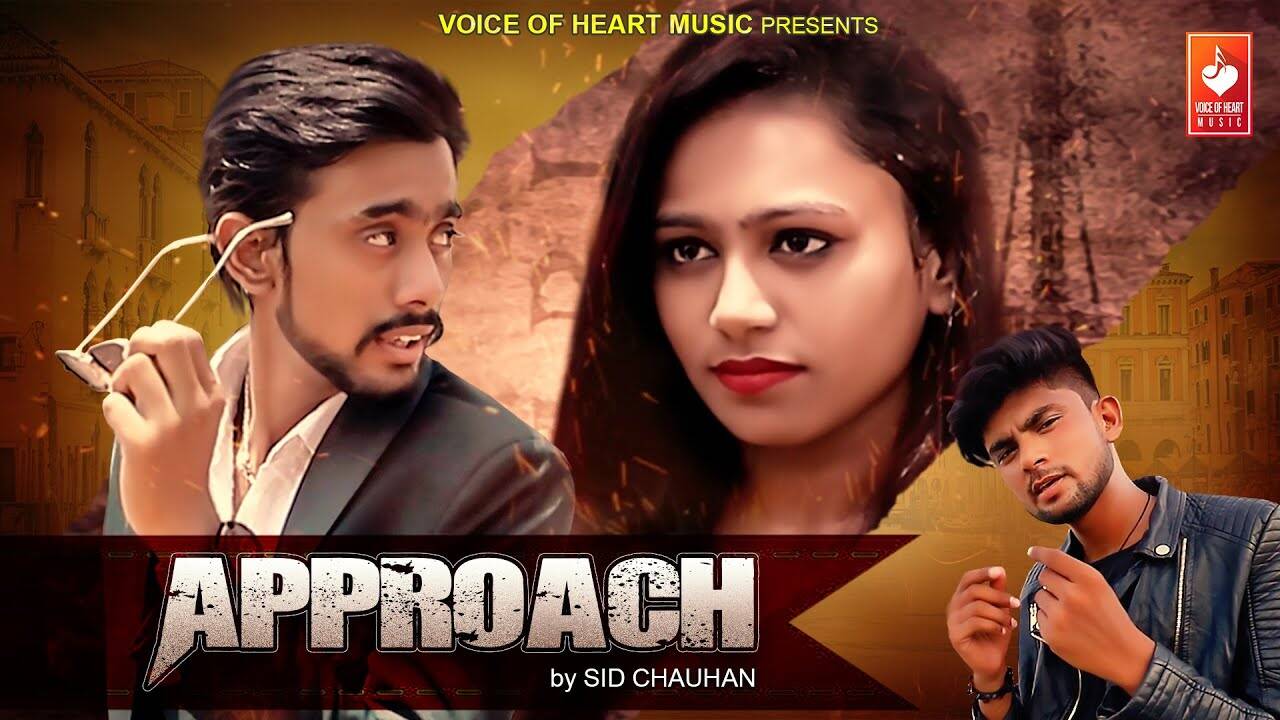 Watch New Hindi Hit Song Music Video - 'Approach' Sung By Sid Chauha