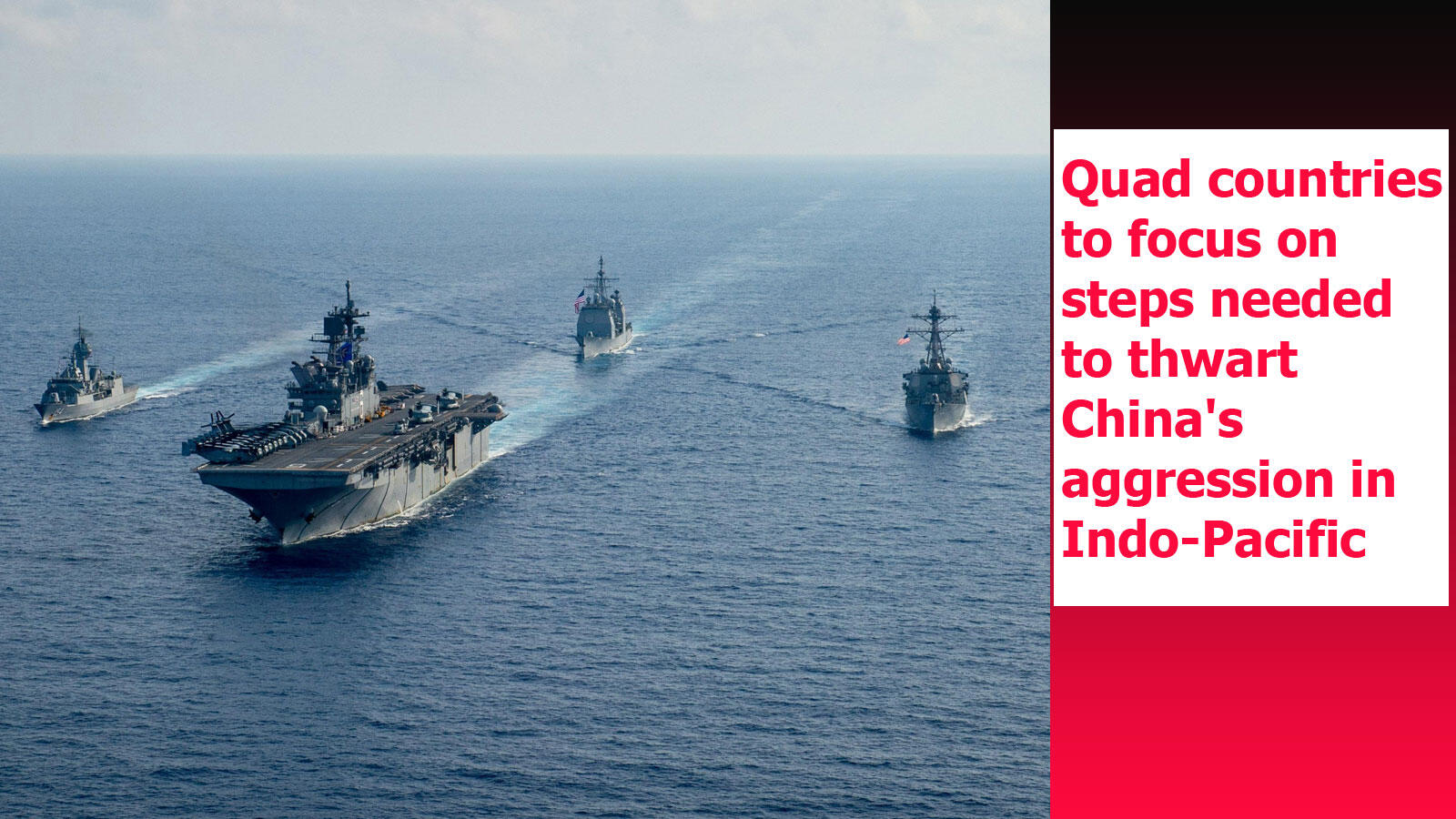 Quad countries to focus on steps needed to thwart China's aggression in ...