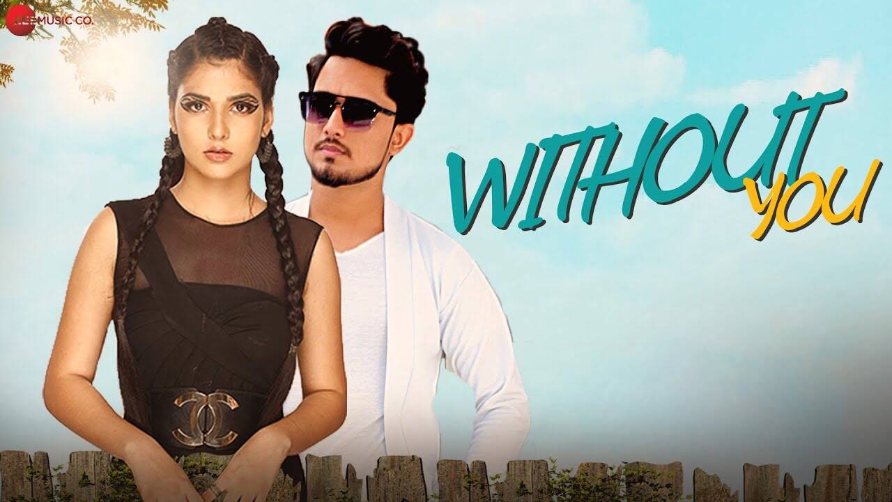 Watch New Hindi Song Music Video - 'Without You' Sung By Kumar Sapan and Soniya