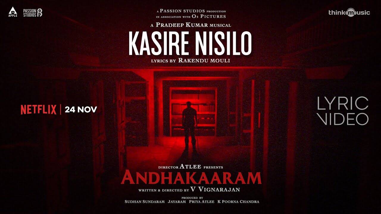 Andhakaaram | Song - Kasire Nisilo (Lyrical)