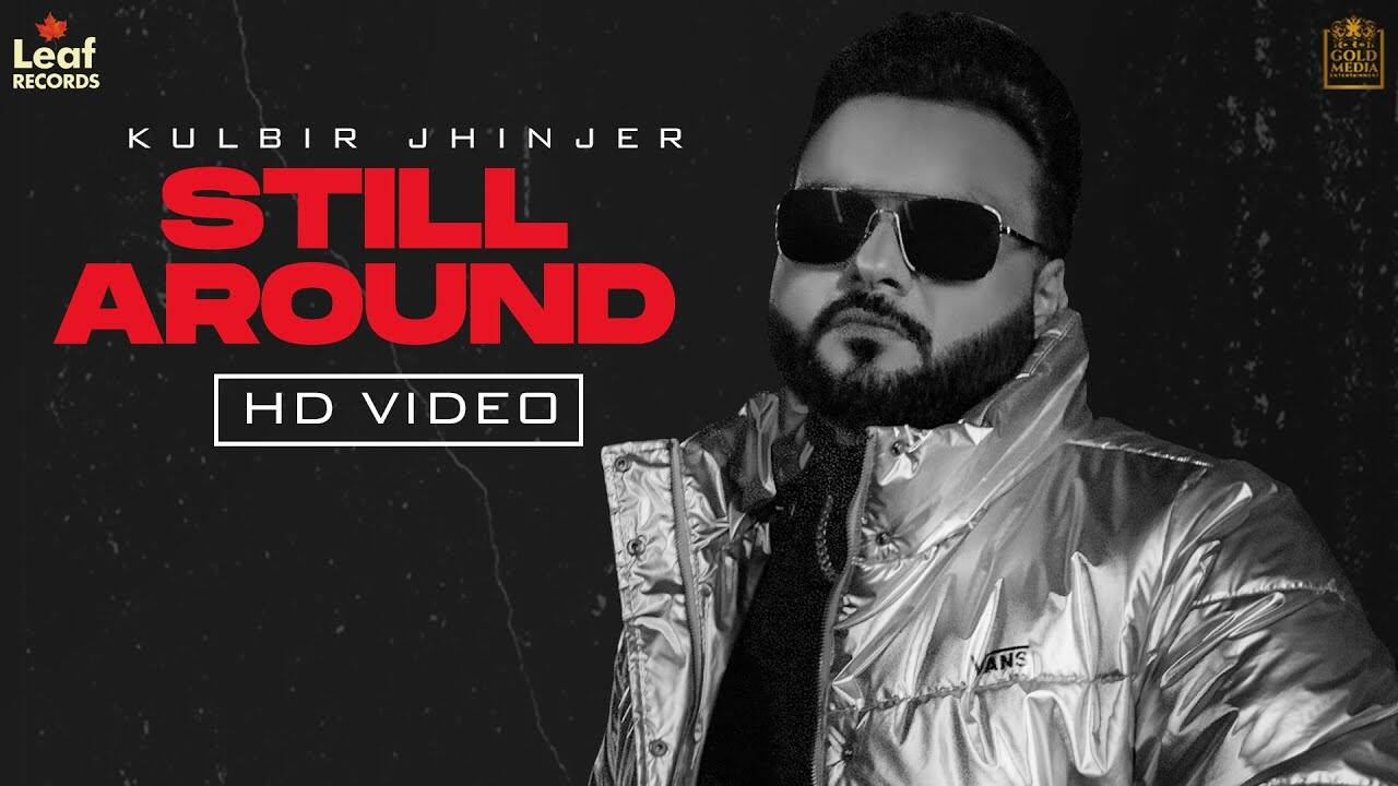 Watch New Punjabi Song Music Video - 'Still Around' Sung By Kulbir Jhinjer
