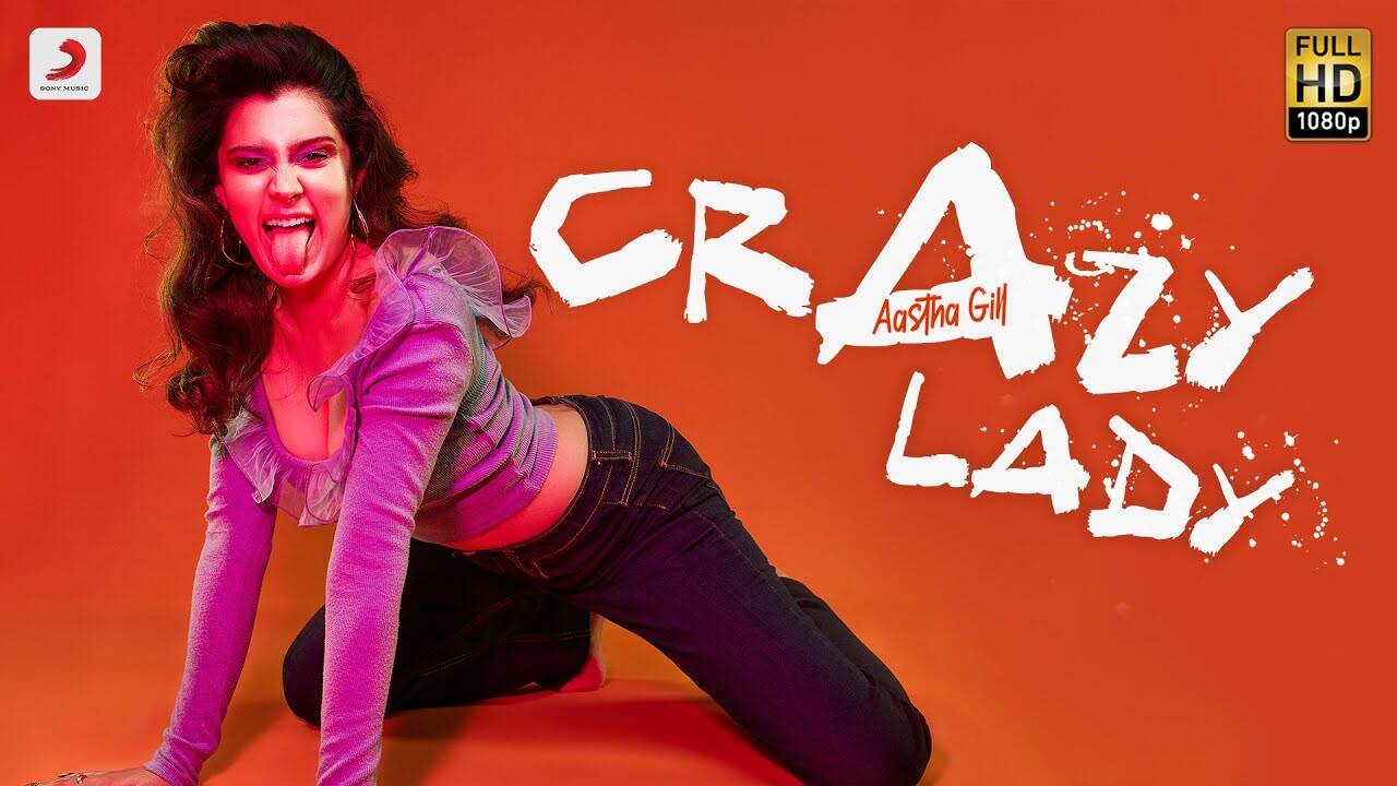 Watch New Hindi Hit Song Music Video - 'Crazy Lady' Sung By Aastha Gill