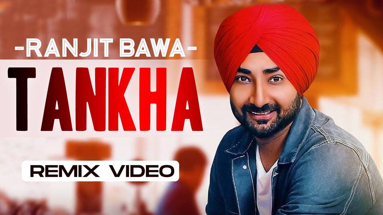 Watch Popular Punjabi Song Remix 'Tankha' Sung By Ranjit Bawa