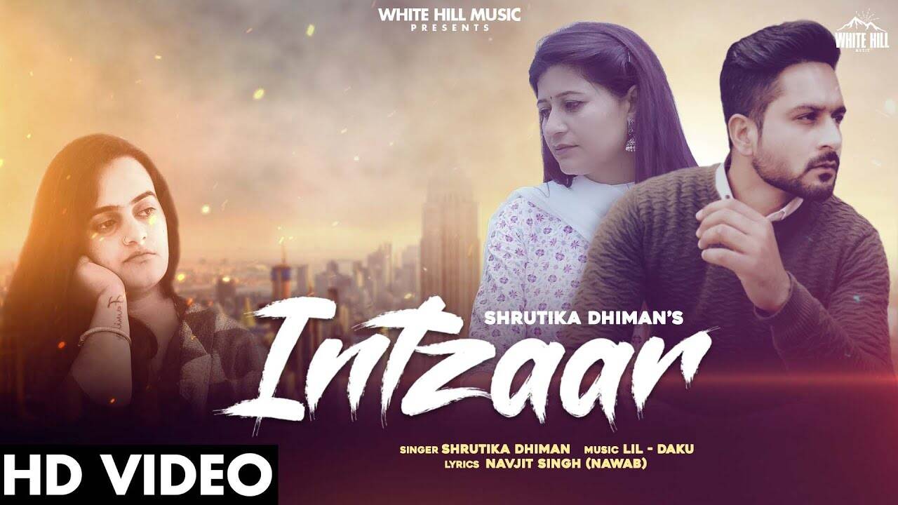 Check Out New Punjabi Hit Song Music Video - 'Intzaar' Sung By Shrutika ...