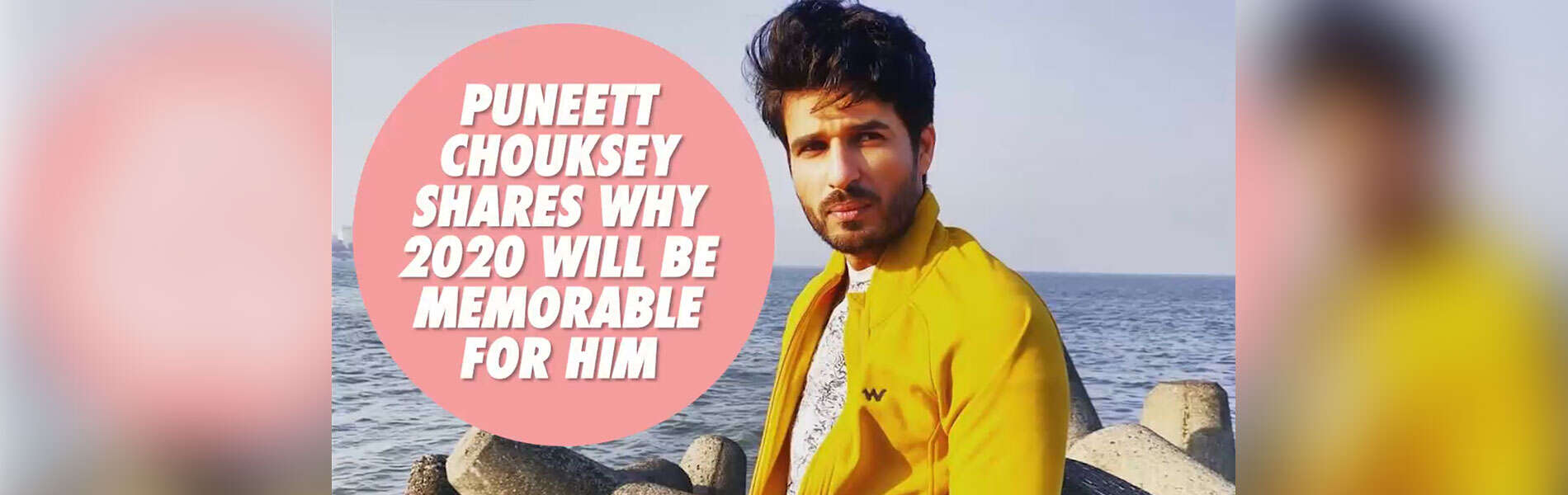Puneett Chouksey shares why 2020 will be memorable for him
