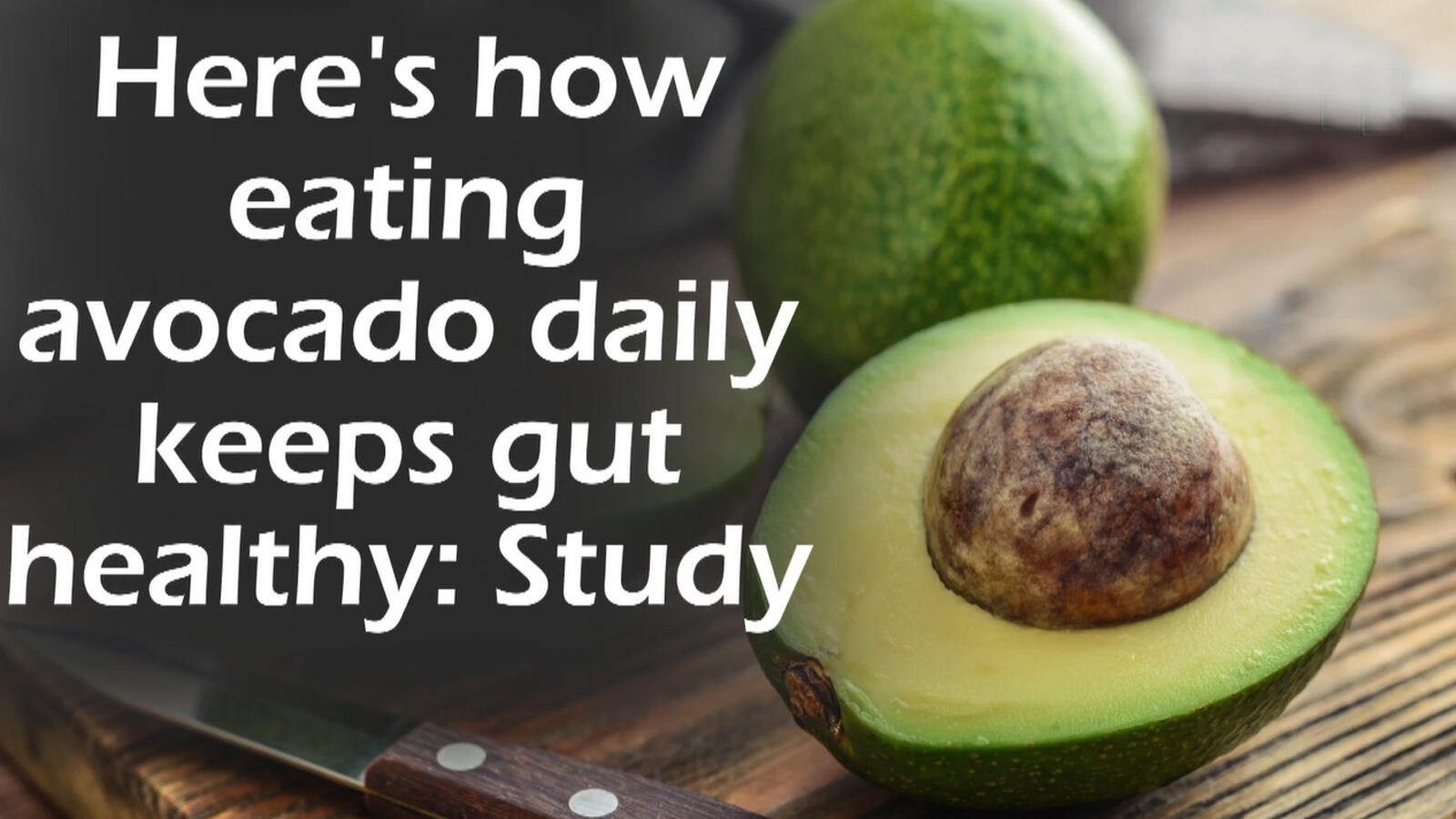 Here's how eating avocado daily keeps gut healthy: Study