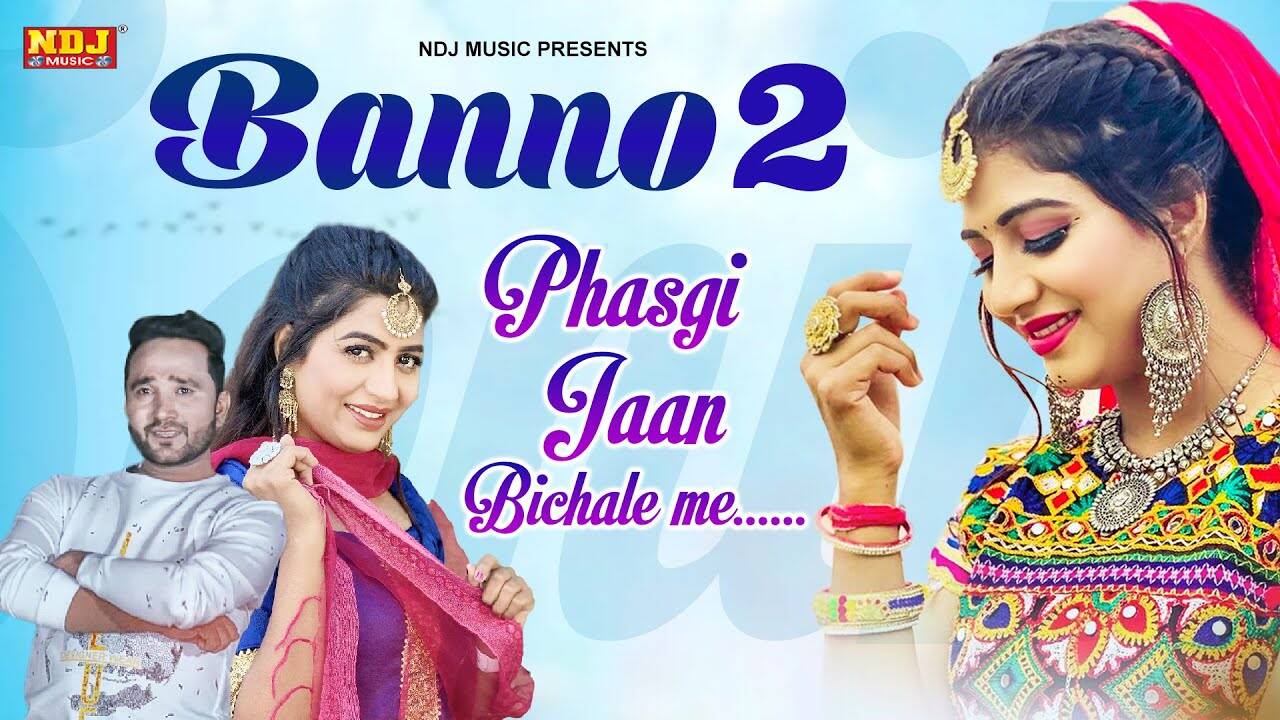 Check Out New Haryanvi Hit Song Music Video - 'Banno 2' Sung By Pankaj Bandhiya, Anu Kadyan