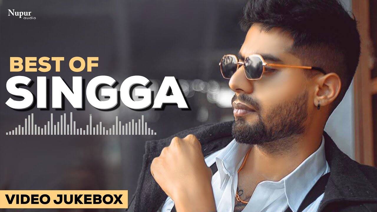 Listen to Popular Punjabi songs sung by Singga (Video Jukebox)