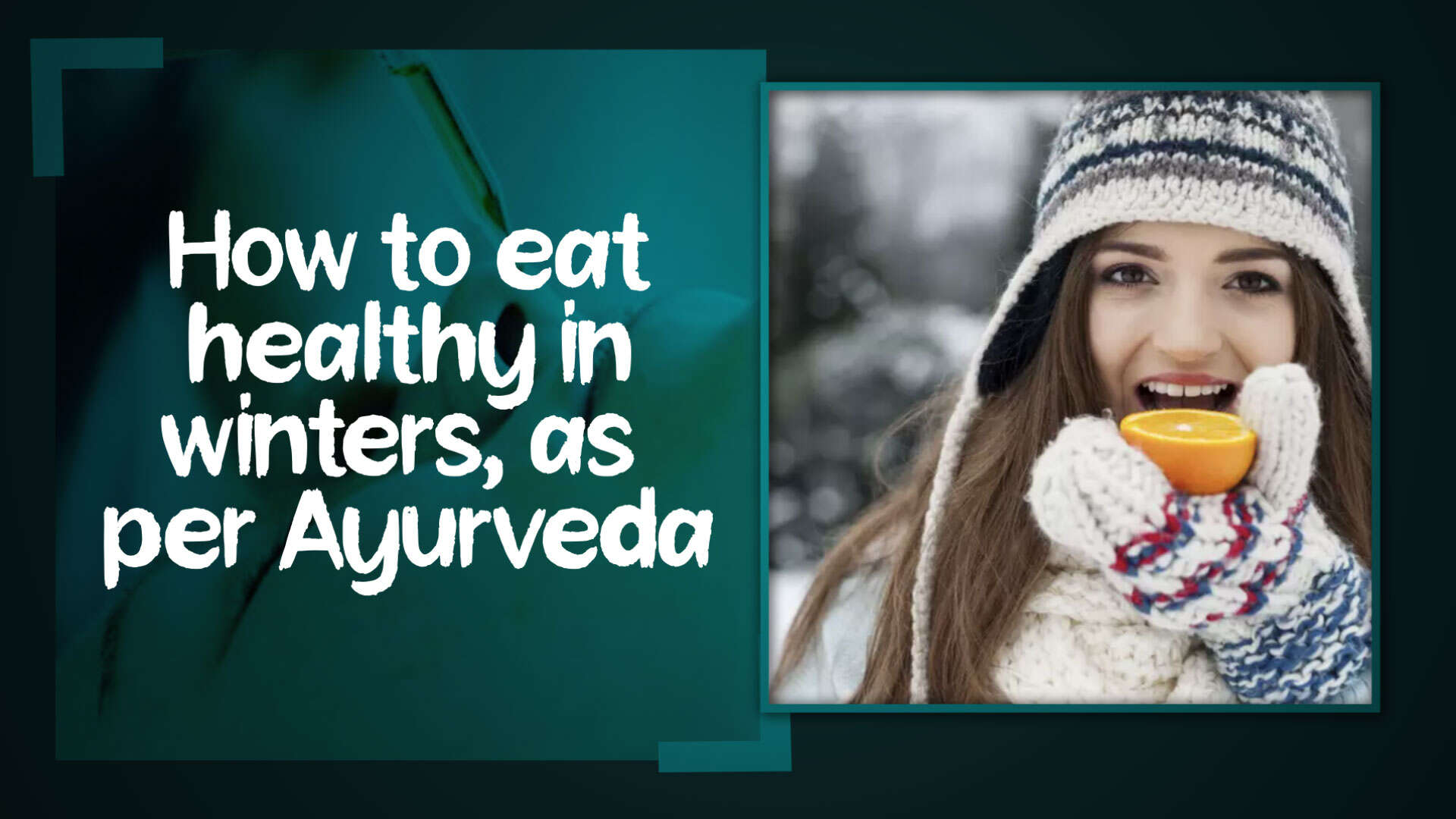 How to eat healthy in winters, as per Ayurveda