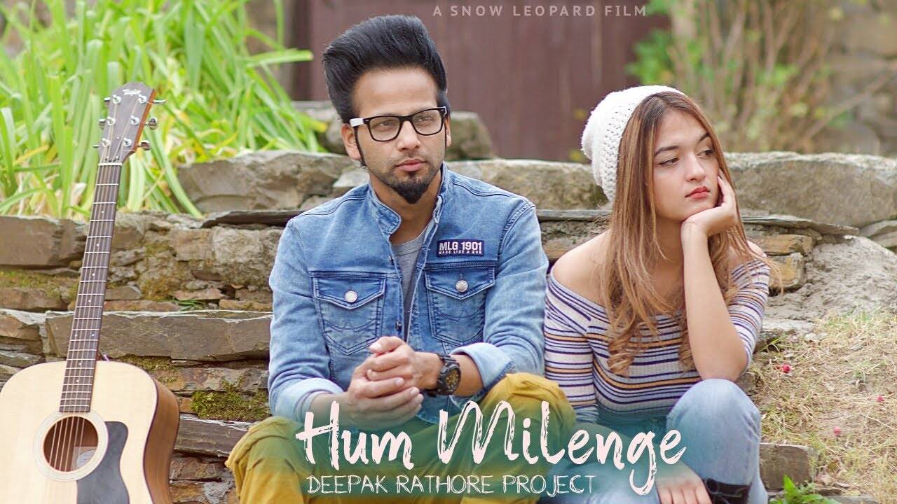 Check Out New Hindi Song Music Video - 'Hum Milenge' Sung By Deepak Rathore