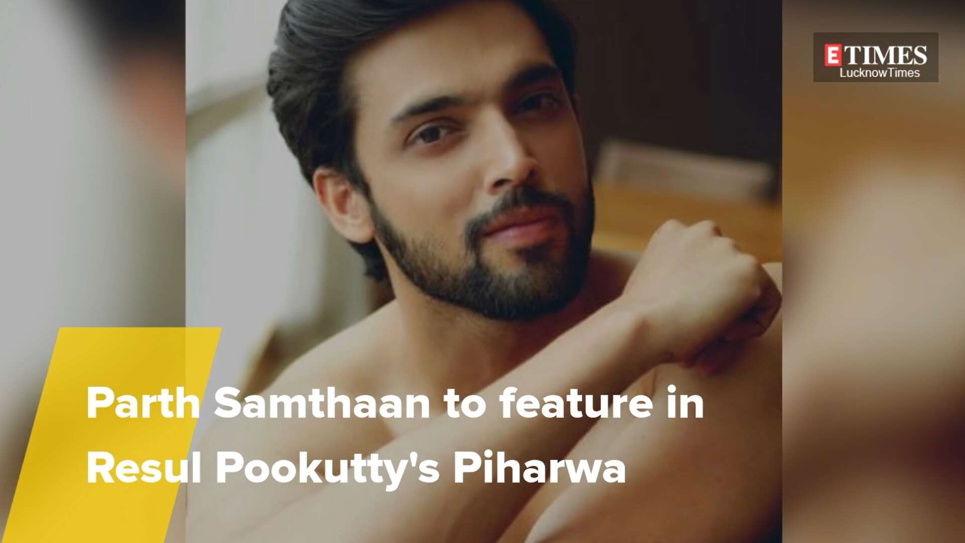 Parth Samthaan to feature in Resul Pookutty's Piharwa